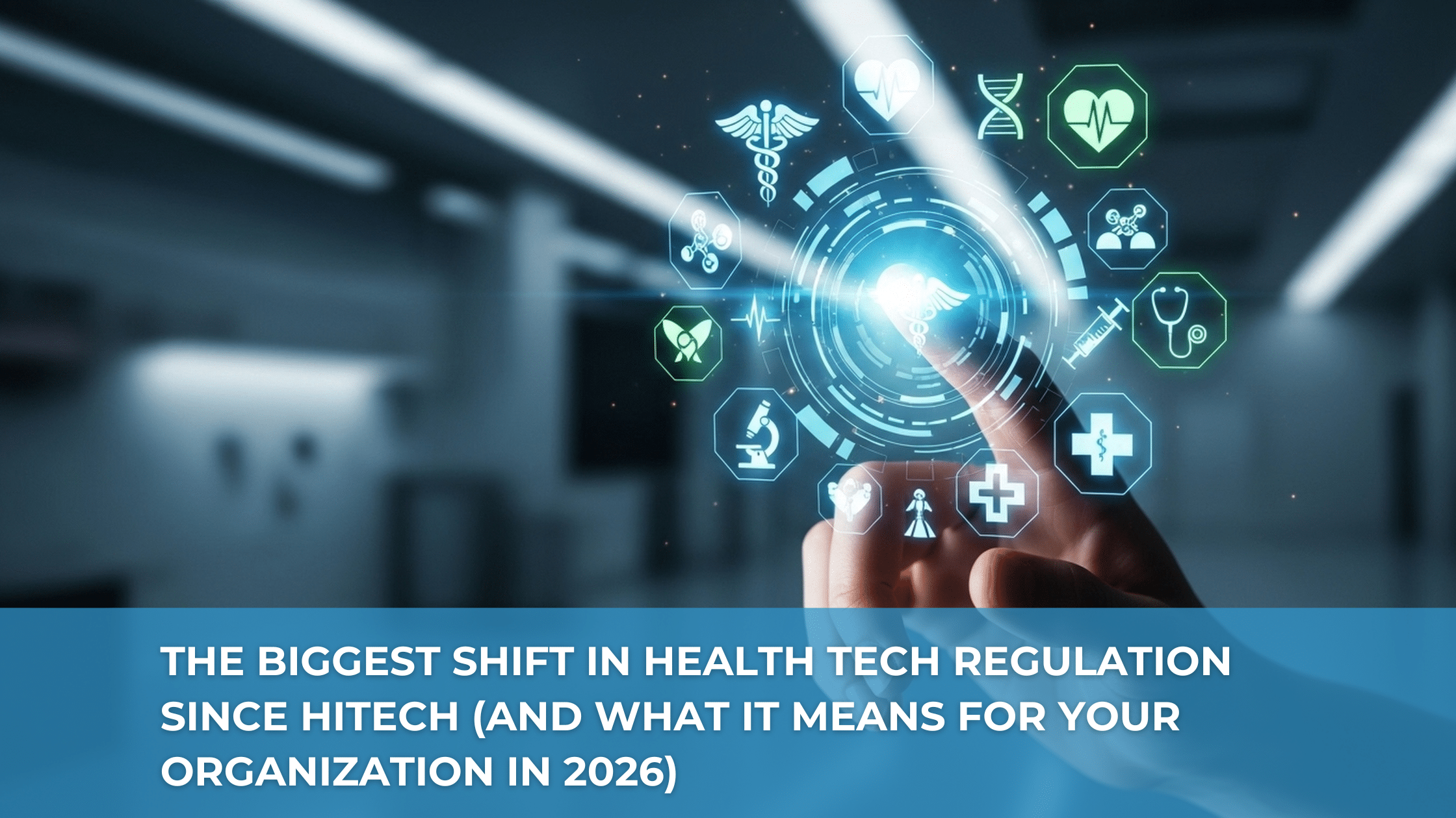 The Biggest Shift in Health Tech Regulation Since HITECH (And What It ...